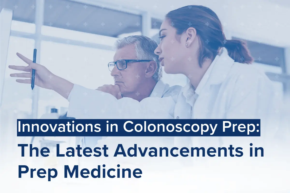 Innovations in Colonoscopy Prep: The Latest Advancements in Prep Medicine