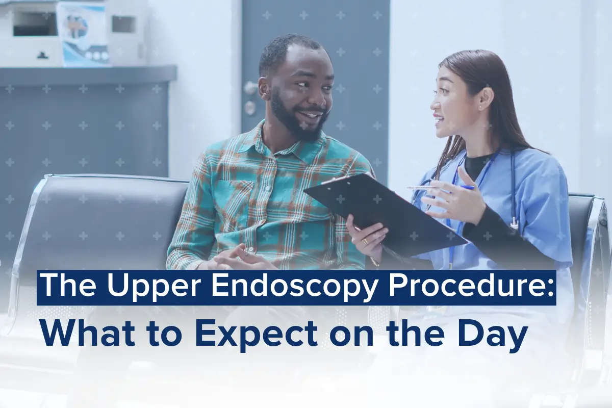 The Upper Endoscopy Procedure: What to Expect on the Day